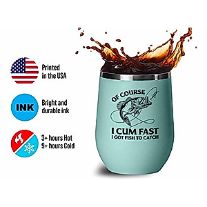 Fishing Teal Edition Wine Tumbler 12oz - Of Course I Cum Fast - Fishing Fisherman Fish Lover Retirement Hook Bait Reel Rod Spooling Fisher Dad Outdoor Hobby