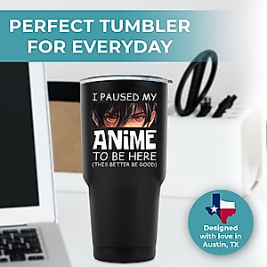 KEDRIAN Funny Anime Tumbler 30oz, I Paused My Anime To Be Here Cup, Fun Gifts for Him or Her, Thoughtful Presents for Anime Lovers and Fans, Ideal Present Picks for Birthday, Christmas, Gift Ready