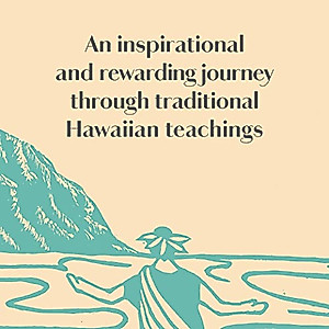 Island Wisdom: Hawaiian Traditions and Practices for a Meaningful Life