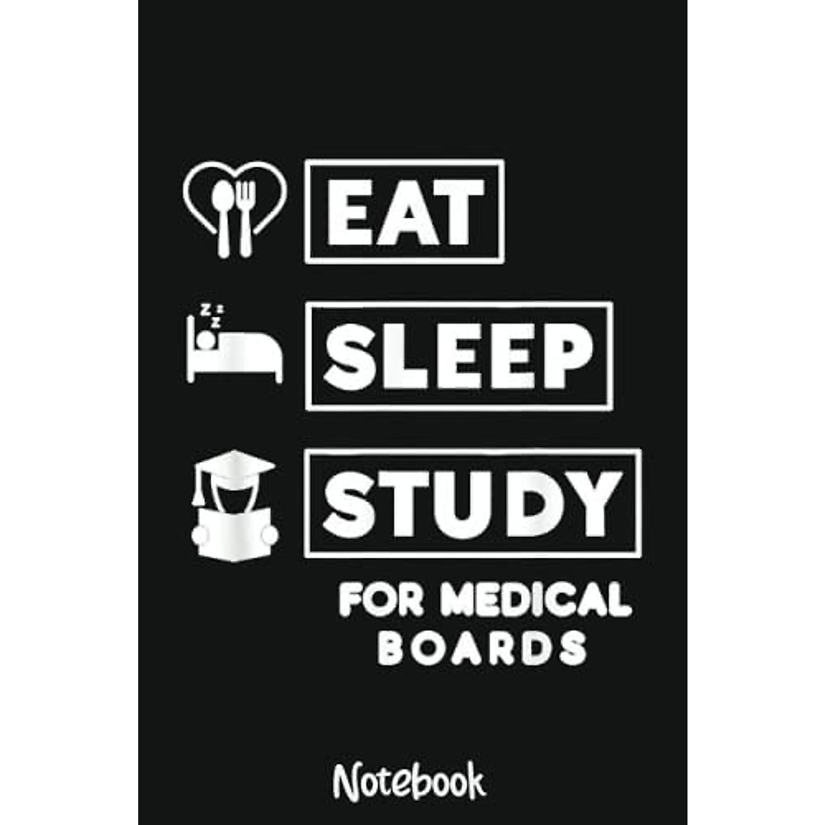 Med Graduate Eat Sleep Study For Medical Board Exam Notebook: 6x9 College Ruled Composition Notebook and Journal for Nurses and Nursing Students 110 pages