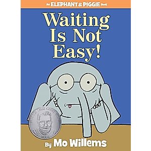 Waiting Is Not Easy!-An Elephant and Piggie Book