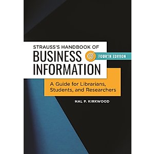Strauss's Handbook of Business Information: A Guide for Librarians, Students, and Researchers