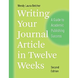 Writing Your Journal Article in Twelve Weeks, Second Edition: A Guide to Academic Publishing Success (Chicago Guides to Writing, Editing, and Publishing)
