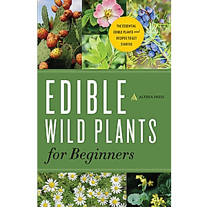 Edible Wild Plants for Beginners: The Essential Edible Plants and Recipes to Get Started