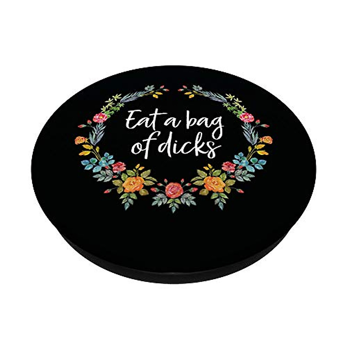 Eat A Bag Of Dicks Sarcastic Funny Inappropriate Swear Word PopSockets Grip and Stand for Phones and Tablets