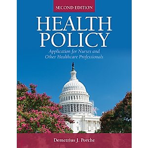 Health Policy: Application for Nurses and Other Health Care Professionals