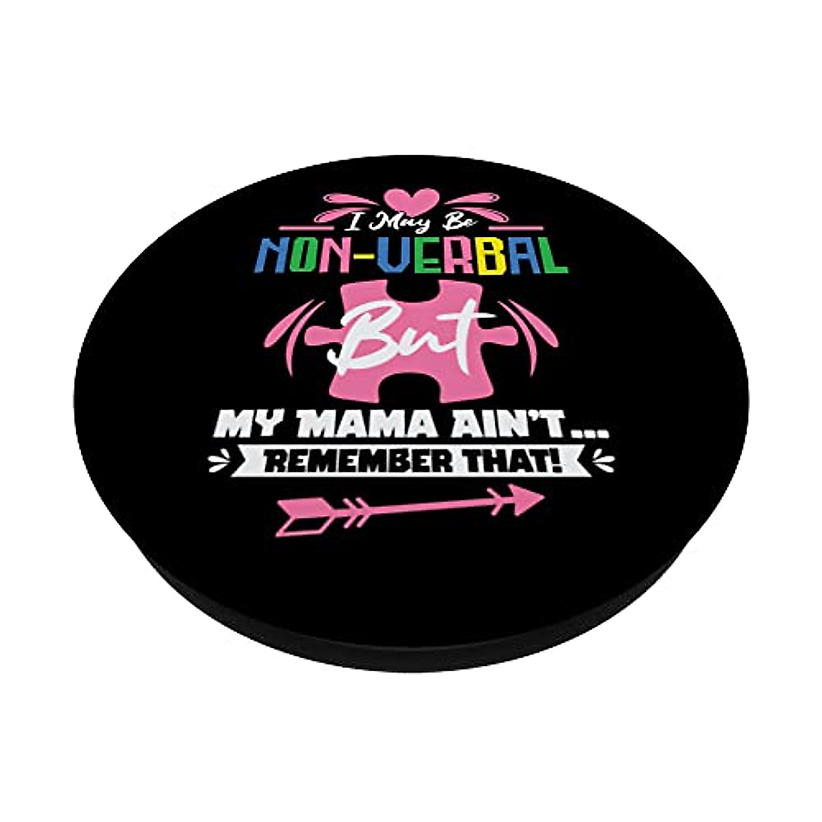 I May Be Non-Verbal But My Mama Ain't Remember That Autism PopSockets Swappable PopGrip