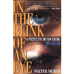 In the Blink of an Eye: A Perspective on Film Editing, 2nd Edition