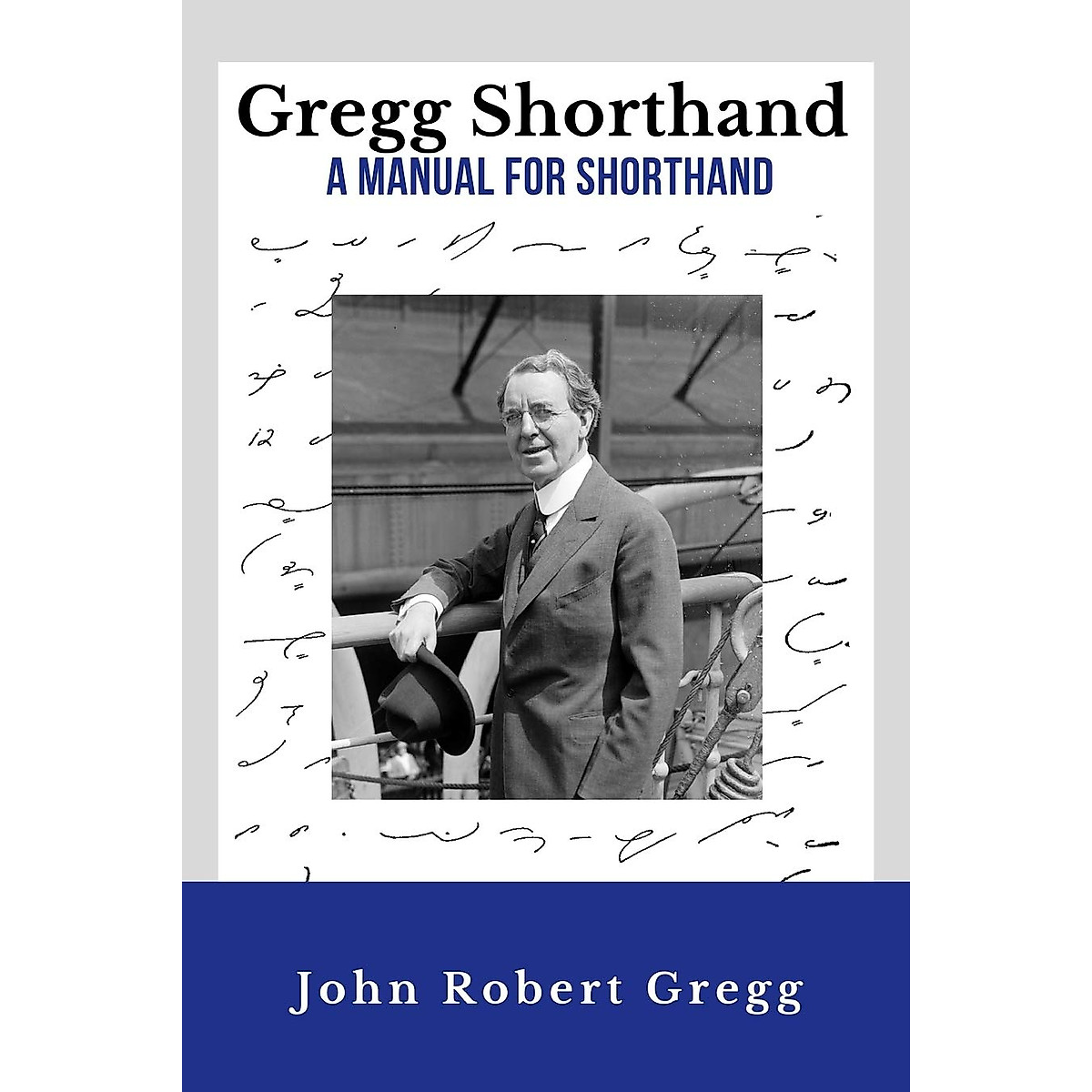 Gregg Shorthand - A Manual for Shorthand (Annotated): A Shorthand Steno Book | Learn To Write More Quickly | Original 1916 Edition | 50 Practice Pages Included