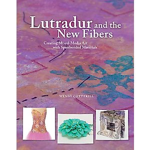 Lutradur and the New Fibers: Creating Mixed-Media Art with the New Spunbonded Materials
