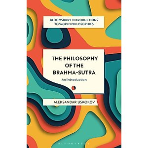 The Philosophy of the Brahma-sutra: An Introduction (Bloomsbury Introductions to World Philosophies)