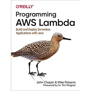 Programming AWS Lambda: Build and Deploy Serverless Applications with Java