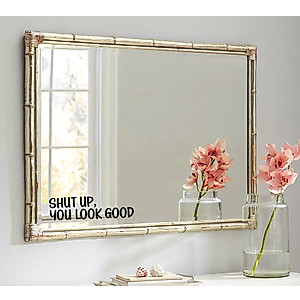 MAZ DISTRIBUTIONS - Shut Up You Look Good Mirror Sticker – Vinyl Mirror Decals – Waterproof Mirror Inspirational Stickers – Indoor and Outdoor use - Motivational Mirror Wall Stickers– MAZ 372