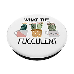 What The Fucculent Boho Cactus Succulent Pun Funny Plant PopSockets PopGrip: Swappable Grip for Phones & Tablets