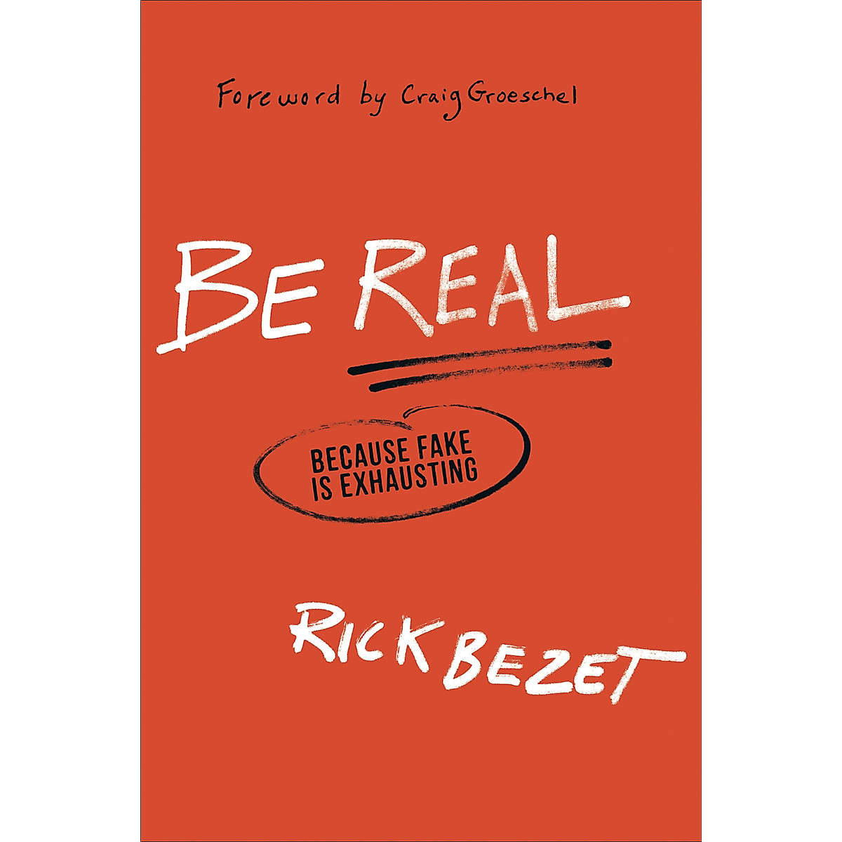 Be Real: Because Fake Is Exhausting