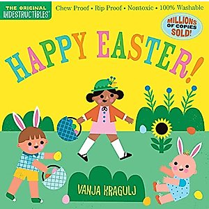 Indestructibles: Happy Easter!: Chew Proof · Rip Proof · Nontoxic · 100% Washable (Book for Babies, Newborn Books, Safe to Chew)