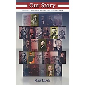 Our Story: Presidents, Historical Telltales, and Lessons for Life