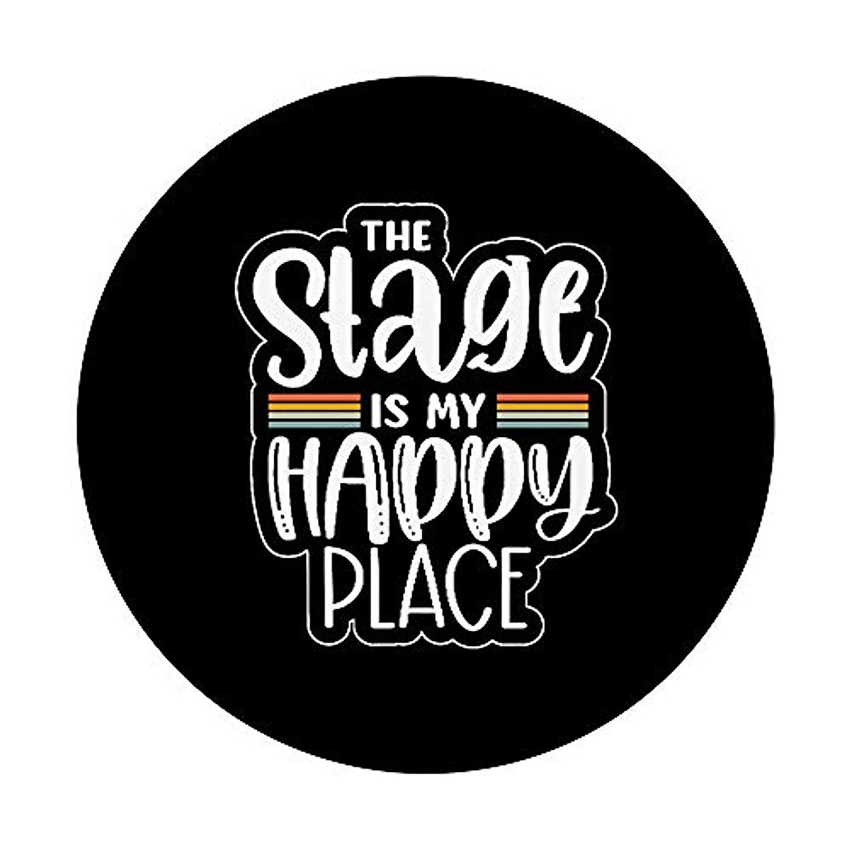 Funny Stage Is Happy Fun Place Musicals Theater Gift PopSockets PopGrip: Swappable Grip for Phones & Tablets