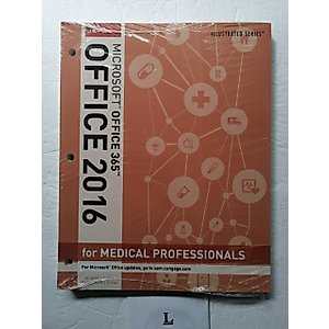 Illustrated Microsoft Office 365 & Office 2016 for Medical Professionals, Loose-leaf Version