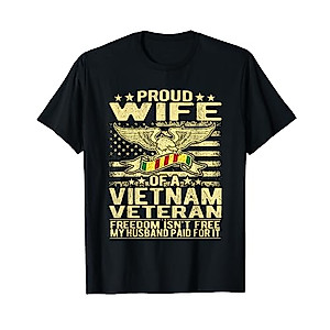 Freedom Isn't Free Proud Wife Of Vietnam Veteran Spouse Gift T-Shirt