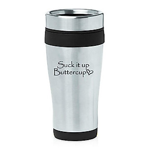 16 oz Insulated Stainless Steel Travel Mug Suck It Up Buttercup (Black)