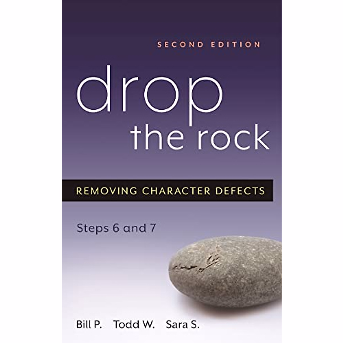 Drop the Rock: Removing Character Defects - Steps Six and Seven