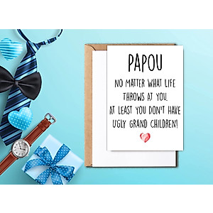 Funny Papou Card, No Matter What Life Throws At You At Least You Don't Have Ugly Grand Children, Greeting Birthday Card, Father's Day Card