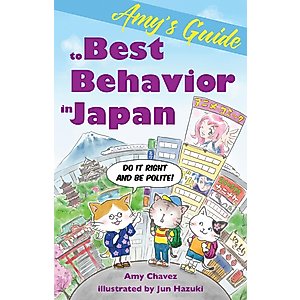 Amy's Guide to Best Behavior in Japan: Do It Right and Be Polite!