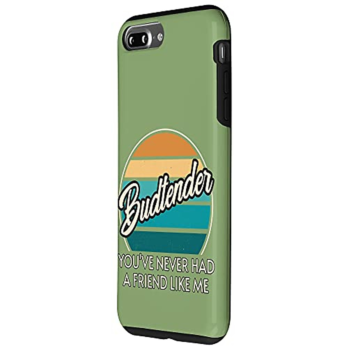 iPhone 7 Plus/8 Plus Budtender You've Never Had A Friend Like Me Fun Dispensary Case