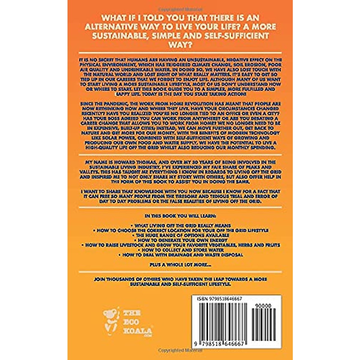 Living Off The Grid: A Beginners Guide on How to Get Back to Basics and Start Living a Simple, Sustainable and Self-Sufficient Lifestyle.