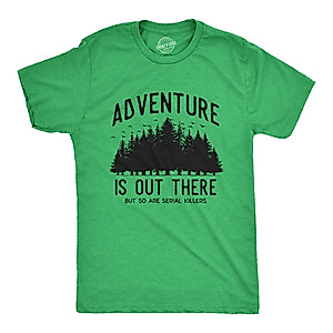 Mens Adventure is Out There But So are Serial Killers T Shirt Funny Outdoor Nature Murderer Joke Tee for Guys Mens Funny T Shirts Funny Sarcastic T Shirt Green - 3XL