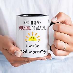 Funny Coffee Mug for Women Here We Go Again I Mean Good Morning Mug - The Fuckening Cup Funny Mom Coffee Mug Sarcastic Coffee Mug - Mom Coffee Mug Funny Coffee Mugs Friend Mug Black Accent Mug 11oz