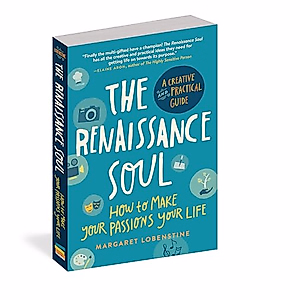 Renaissance Soul: How to Make Your Passions Your Life - A Creative and Practical Guide