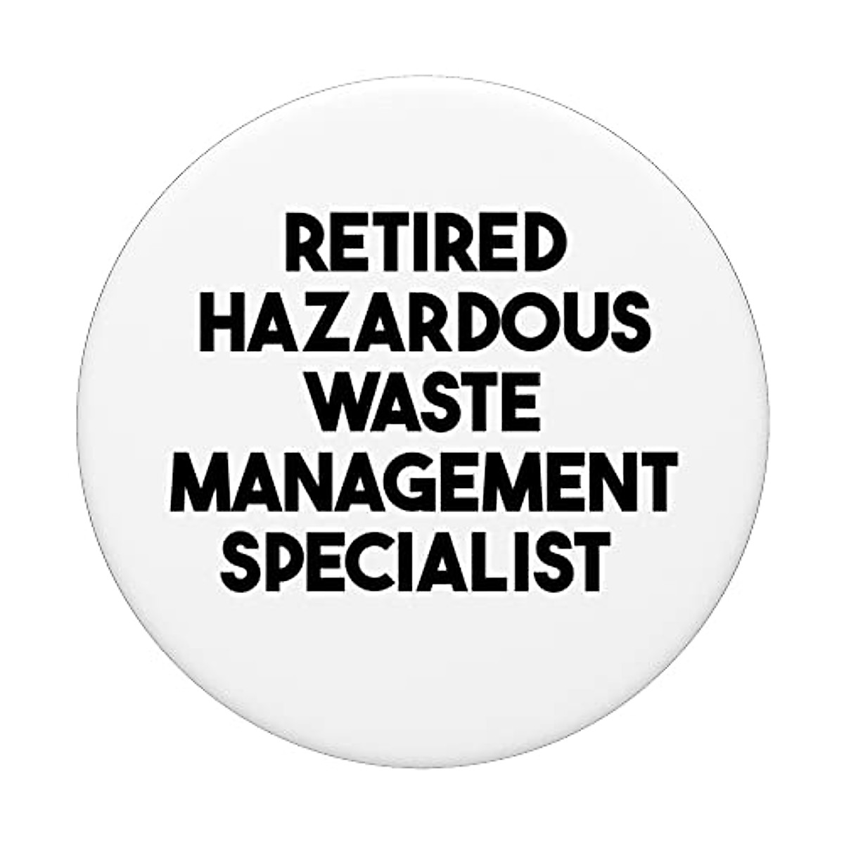 Retired Hazardous Waste Management Specialist PopSockets Swappable PopGrip