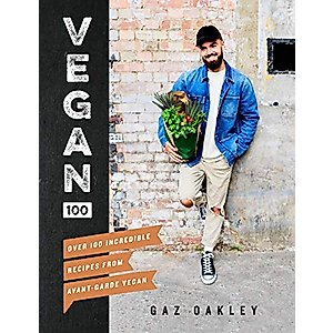 Vegan 100: Over 100 Incredible Recipes from Avant-Garde Vegan