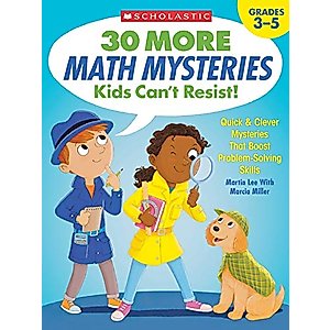 Scholastic 30 More Math Mysteries Kids Can't Resist!, Grades 3-5