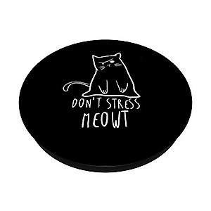 Dont stress Meowt Funny Cat Humour Kitty Owner Cat Mom Dad PopSockets Swappable PopGrip