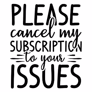 SEC Apparel Funny Iron On Transfers Patches Decal Vinyl for t Shirts Fabric Clothing - Please Cancel My Subscription to Your Issues