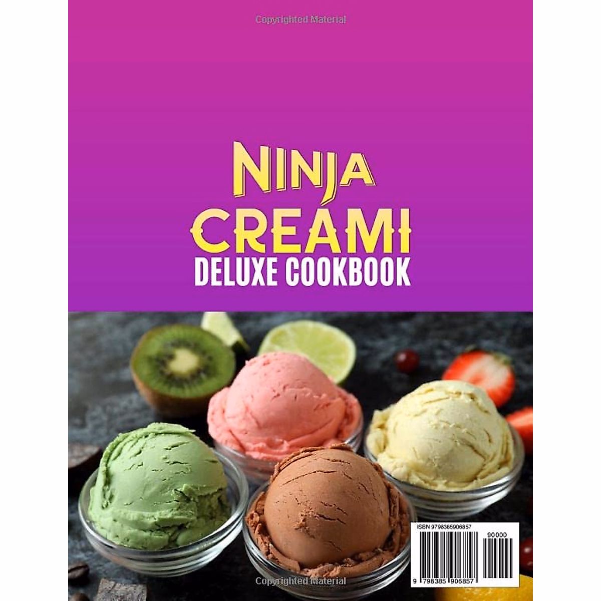 Ninja Creami Deluxe Cookbook: The Latest & Amazing Ice Cream, Sorbet, Gelato, Milkshake, Smoothie Bowl, Lite Ice Cream, and Mix-in Recipes for Beginners