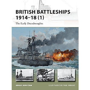 British Battleships 1914–18 (1): The Early Dreadnoughts (New Vanguard)
