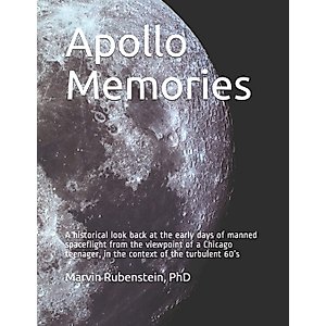 Apollo Memories: A historical look back at the early days of manned spaceflight from the viewpoint of a Chicago teenager, in the context of the turbulent 60’s