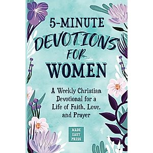 5-Minute Devotions for Women: A Weekly Christian Devotional for a Life of Faith, Love, and Prayer (Best Wholesome Christian Gift Books for Devoted ... Easter or Christmas Present 2024-2025)