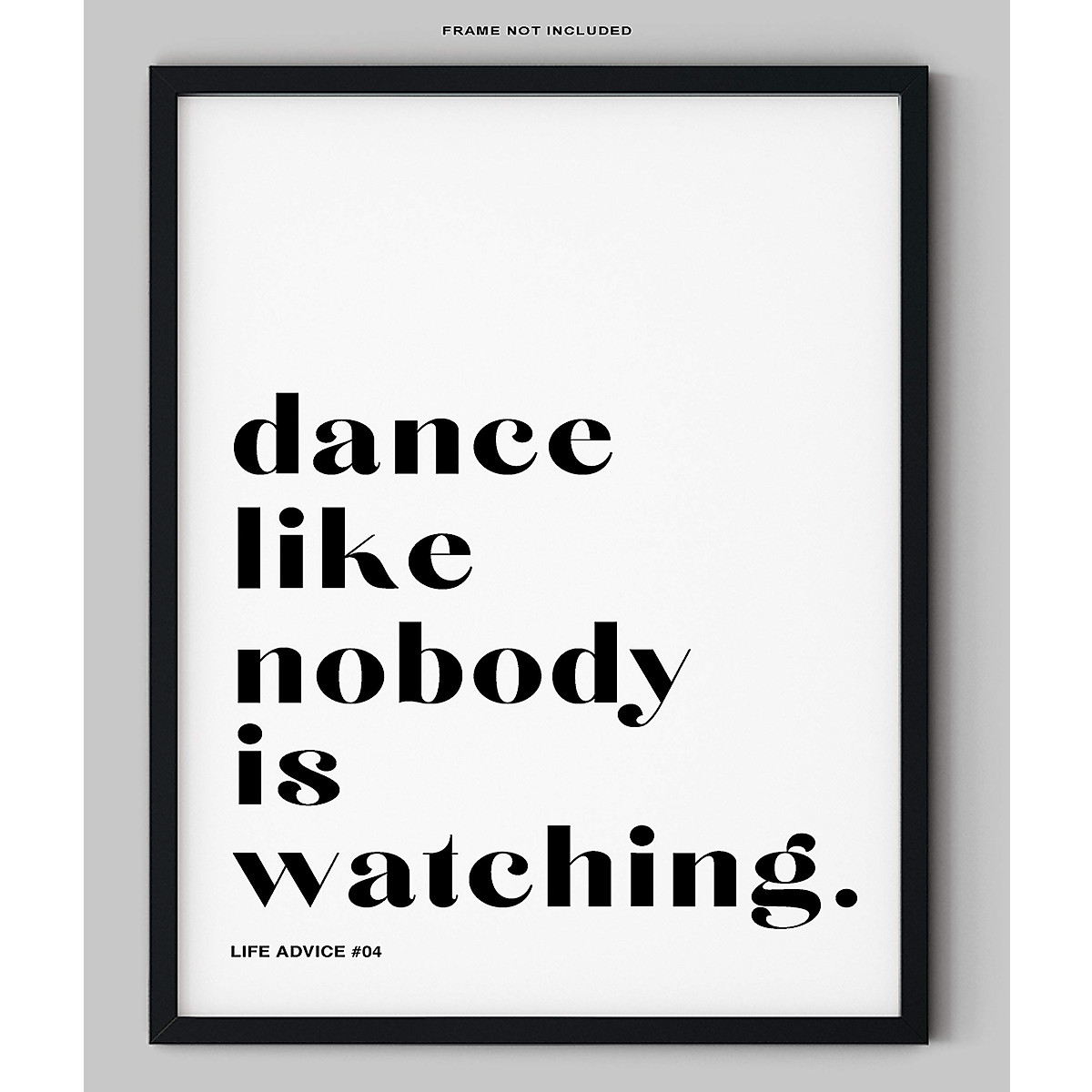 Motivational Wall Art - 8x10" UNFRAMED Print -"Dance Like Nobody Is Watching" - Inspirational Wall Decor - Black & White Typography, Inspiring Quotes Wall Decor, Motivational Posters