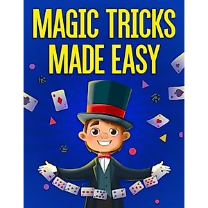 Magic Tricks Made Easy: Step By Step Instructions & Videos For Kids To Learn 54 Unbelievable Magic Tricks!