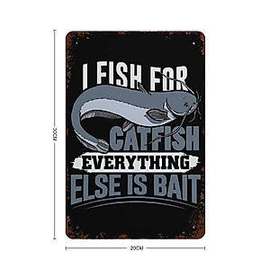 I Fish for Catfish Everything Else Is Bait Tin Sign Metal Plaque Art Hanging Iron Painting Retro Home Kitchen Garden Garage Wall Decor 12"x8"