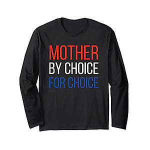 Mother By Choice For Choice | Pro Choice Feminist Rights Tee Long Sleeve T-Shirt