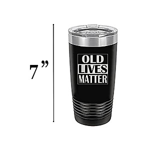 Rogue River Tactical Best Funny Sarcastic 20 Oz. Travel Tumbler Mug Old Lives Matter Senior Citizen Novelty Cup Retirement Birthday Gag Gift Mom Dad Grandma or Grandpa (Black)