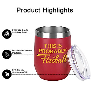 Qtencas This Is Probably Fireball Stainless Steel Insulated Wine Tumbler, Humorous Sarcastic Drinkware, Inspirational Motivational Tumbler Gifts for Firefighter Her Women Wine Lovers Friend(12oz, Red)