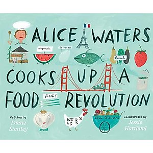 Alice Waters Cooks Up a Food Revolution