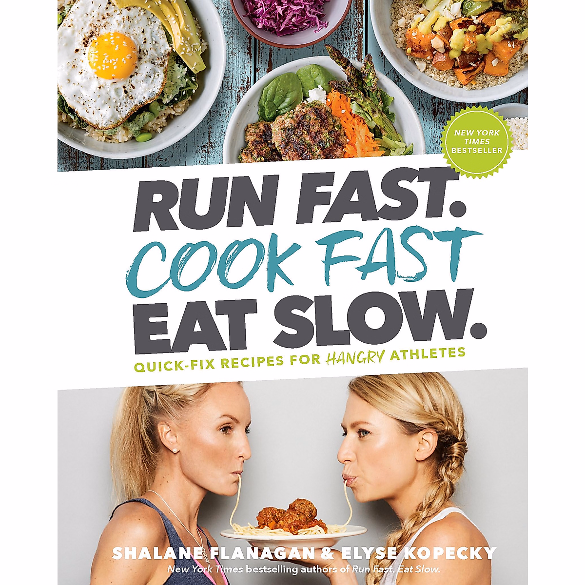 Run Fast. Cook Fast. Eat Slow.: Quick-Fix Recipes for Hangry Athletes: A Cookbook